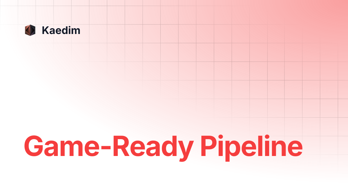 Game-Ready Pipeline | Kaedim